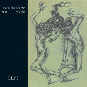 E.D.P.Sディセンバー フォーティーンス 1983 メイ トゥエンティセブンス 1984 エディプス 発売日：2015年06月17日 DECEMBER 14TH 1983 ー MAY 27TH 1984 JAN：498800819204...