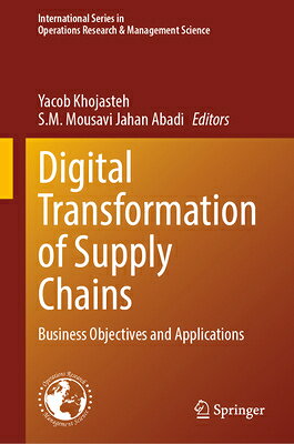 DIGITAL TRANSFORMATION OF SUPP International Operations Research & Management Science Yacob Khojasteh S. M. Mousavi Jaha...