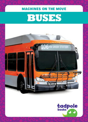 BUSES Machines on the Move Natalie Deniston TADPOLE BOOKS2026 Library　Binding English ISBN：9798896622055 洋書 Books for ki...