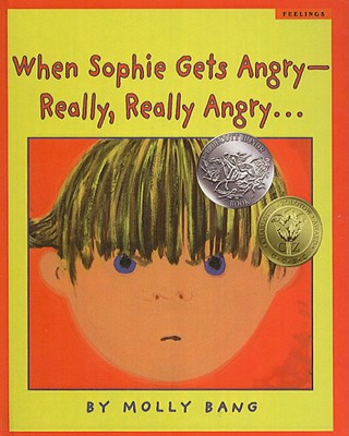 WHEN SOPHIE GETS ANGRYーーREALLY Scholastic Bookshelf: Feelings Molly Bang PERFECTION LEARNING CORP2004 Prebound English I...