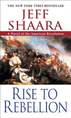 RISE TO REBELLION American Revolutionary War Jeff Shaara BALLANTINE BOOKS2002 Mass　Market　Paperbound English ISBN：978034...