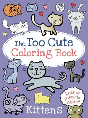 COLOR BKーTOO CUTE COLOR BK KIT Too Cute Coloring Little Bee Books LITTLE BEE BOOKS2016 Paperback English ISBN：9781499802...