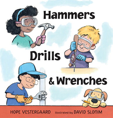 HAMMERS DRILLS & WRENCHES Hope Vestergaard David Slonim CANDLEWICK BOOKS2026 Hardcover English ISBN：9781536242072 洋書 Boo...