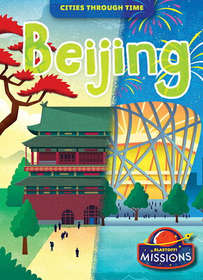 BEIJING Cities Through Time Kate Moening BLASTOFF MISSIONS2025 Library　Binding English ISBN：9798893042078 洋書 Books for k...