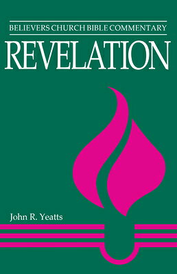 COMTーBCB REVELATION Believers Church Bible Commentary John R. Yeatts HERALD PR2003 Paperback English ISBN：9780836192087 ...
