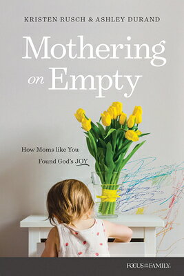 MOTHERING ON EMPTY Kristen Rusch Ashley Durand FOCUS ON THE FAMILY2026 Paperback English ISBN：9781646072088 洋書 Social Sc...