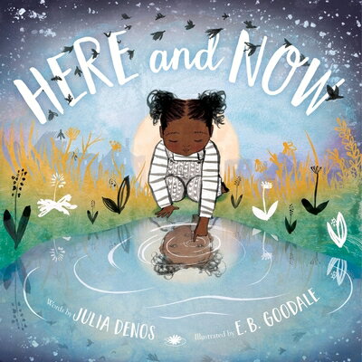 HERE & NOW PADDED Julia Denos E. B. Goodale HOUGHTON MIFFLIN2021 Board　Books English ISBN：9780358452096 洋書 Books for kid...