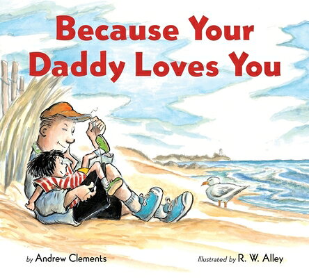 BECAUSE YOUR DADDY LOVES YOU Andrew Clements R. W. Alley HOUGHTON MIFFLIN2021 Board　Books English ISBN：9780358452102 洋書 ...
