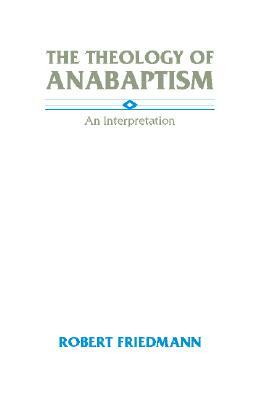 THEOLOGY OF ANABAPTISM Robert Friedmann WIPF & STOCK PUBL1999 Paperback English ISBN：9781579102104 洋書 Social Science（社会科...