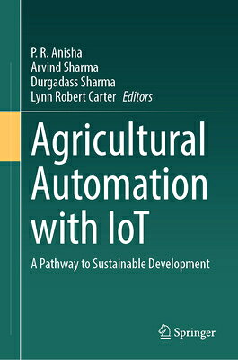 AGRICULTURAL AUTOMATION W/IOT P. R. Anisha Arvind Sharma Durgadass Sharma SPRINGER NATURE2026 Hardcover English ISBN：978...