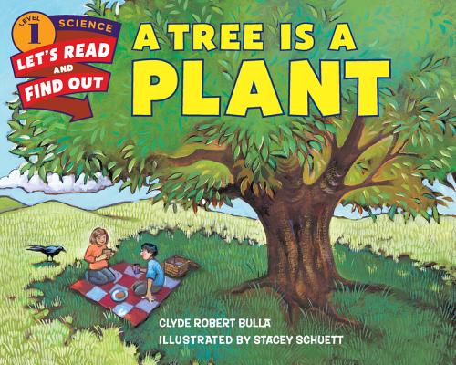 TREE IS A PLANT Let'sーReadーAndーFindーOut Science 1 Clyde Robert Bulla Stacey Schuett HARPERCOLLINS2016 Paperback English ...