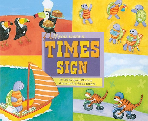 IF YOU WERE A TIMES SIGN Math Fun Trisha Speed Shaskan Sarah Dillard PICTURE WINDOW BOOKS2009 Paperback English ISBN：978...