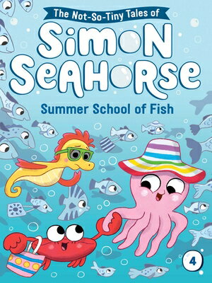 SUMMER SCHOOL OF FISH The NotーSoーTiny Tales of Simon Seahorse Cora Reef Jake McDonald LITTLE SIMON2022 Hardcover English...