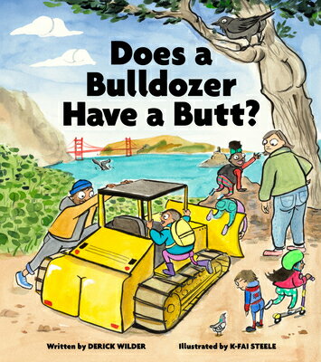 DOES A BULLDOZER HAVE A BUTT Derick Wilder KーFai Steele CHRONICLE BOOKS2022 Hardcover English ISBN：9781452182124 洋書 Book...