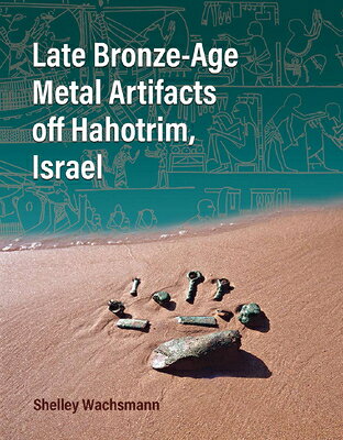 LATE BRONZEーAGE METAL ARTIFACT Ed Rachal Foundation Nautical Archaeology Shelley Wachsmann Dan Davis Baruch Brandl TEXAS...