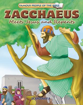 ZACCHAEUS MEETS JESUS & REPENT Famous People of the Bible Joy Melissa Jensen Simi Lu SCANDINAVIA PUB HOUSE2009 Board　Boo...