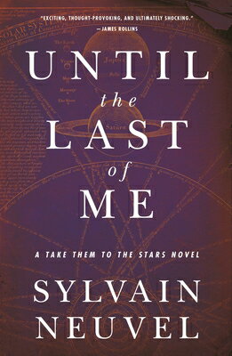 UNTIL THE LAST OF ME Take Them to the Stars Sylvain Neuvel TOR BOOKS2023 Paperback English ISBN：9781250262127 洋書 Fiction...
