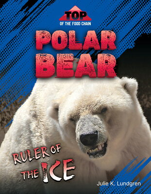 POLAR BEAR RULER OF THE ICE Top of the Food Chain Julie K. Lundgren 45TH PARALLEL PR2026 Paperback English ISBN：97816689...