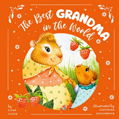 BEST GRANDMA IN THE WORLD Clever Storytime Ekaterina Goncharova Elena Ulyeva Clever Publishing CLEVER PUB2025 Hardcover ...
