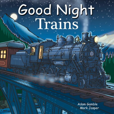 GOOD NIGHT TRAINSーBOARD Good Night Our World Adam Gamble Mark Jasper Harvey Stevenson GOODNIGHT BOOKS2014 Board　Books En...