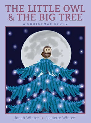 LITTLE OWL & THE BIG TREE Jonah Winter Jeanette Winter BEACH LANE BOOKS2021 Hardcover English ISBN：9781665902137 洋書 Book...