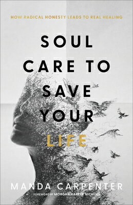 SOUL CARE TO SAVE YOUR LIFE Manda Carpenter Morgan Harper Nichols BAKER BOOKS2022 Paperback English ISBN：9781540902139 洋...