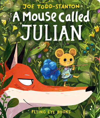 MOUSE CALLED JULIAN Joe ToddーStanton FLYING EYE BOOKS2024 Board　Books English ISBN：9781838742140 洋書 Books for kids（児童書） ...