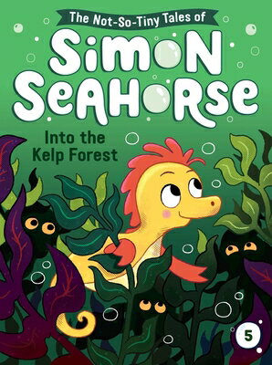INTO THE KELP FOREST The NotーSoーTiny Tales of Simon Seahorse Cora Reef Jake McDonald LITTLE SIMON2022 Hardcover English ...