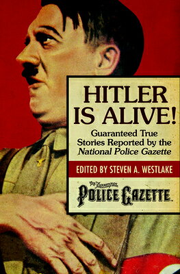 HITLER IS ALIVE Police Gazette Steven A. Westlake OPEN ROAD INTEGRATED MEDIA LLC2016 Paperback English ISBN：978150402215...