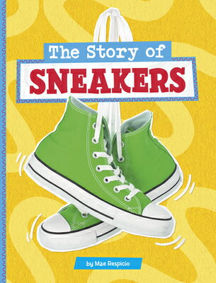 STORY OF SNEAKERS Stories of Everyday Things Mae Respicio PEBBLE BOOKS2024 Paperback English ISBN：9780756582159 洋書 Books...