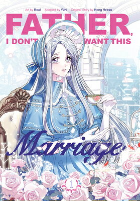 FATHER I DONT WANT THIS MARRIA Father, I Don't Want This Marriage Hong Heesu Roal Yuri INKLORE2024 Paperback English ISB...