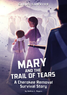 MARY & THE TRAIL OF TEARS Girls Survive Andrea L. Rogers Alessia Trunfio Matt Forsyth STONE ARCH BOOKS2020 Paperback Eng...