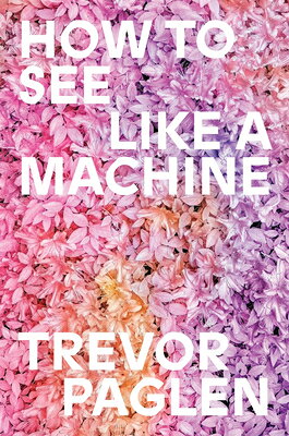 HT SEE LIKE A MACHINE Trevor Paglen VERSO2026 Hardcover English ISBN：9781836742166 洋書 Art & Entertainment（芸術＆エンターテインメント）...