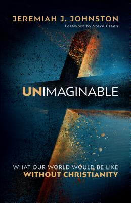 UNIMAGINABLE Jeremiah J. Johnston Steve Green BETHANY HOUSE PUBL2019 Paperback English ISBN：9780764232169 洋書 Social Scie...