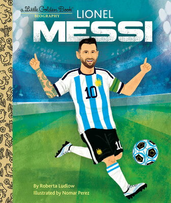 LIONEL MESSI A LITTLE GOLDEN B Little Golden Book Biographies Roberta Ludlow Nomar Perez GOLDEN BOOKS PUB CO INC2024 Har...