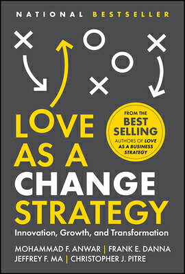 LOVE AS A CHANGE STRATEGY Mohammad F. Anwar Frank E. Danna Jeffrey F. Ma WILEY2025 Hardcover English ISBN：9781394332182 ...