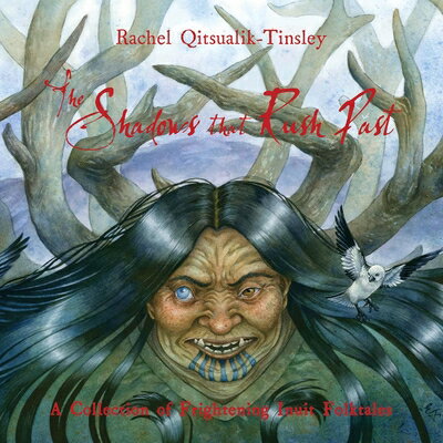 SHADOWS THAT RUSH PAST ENGLISH Inuit Folktales Rachel QitsualikーTinsley Emily Fiegenschuh Larry Macdougall INHABIT MEDIA...