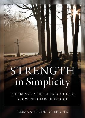 STRENGTH IN SIMPLICITY Emmanuel de Gibergues SOPHIA INST PR2014 Paperback English ISBN：9781622822188 洋書 Social Science（社...