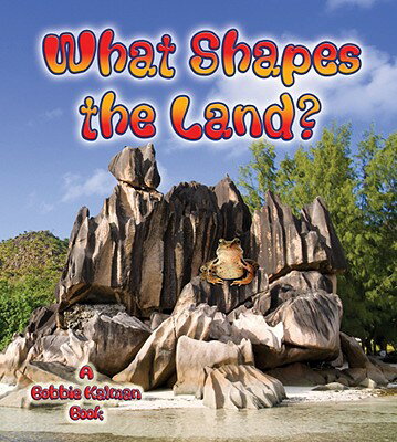 WHAT SHAPES THE LAND Looking at Earth Bobbie Kalman CRABTREE PUB2008 Paperback English ISBN：9780778732198 洋書 Books for k...