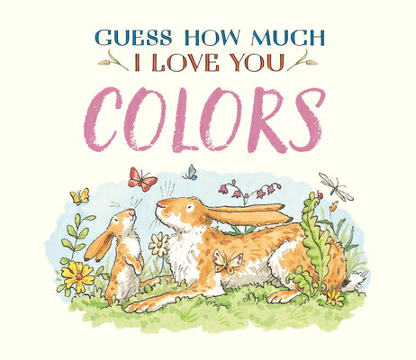 GUESS HOW MUCH I LOVE YOU COLO Guess How Much I Love You Sam McBratney Anita Jeram CANDLEWICK BOOKS2026 Board　Books Engl...