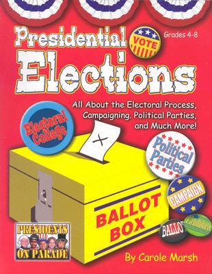PRESIDENTIAL ELECTIONS (PAPERB Presidents on Parade (Paperback) Carole Marsh GALLOPADE INTL INC2004 Paperback English IS...