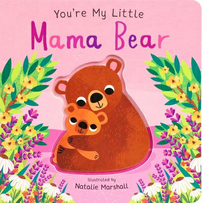 YOURE MY LITTLE MAMA BEAR You're My Little Nicola Edwards Natalie Marshall SILVER DOLPHIN BOOKS2026 Board　Books English ...