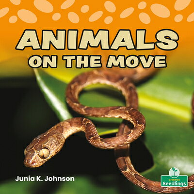 ANIMALS ON THE MOVE Junia K. Johnson CRABTREE SEEDLINGS2022 Paperback English ISBN：9781039662209 洋書 Books for kids（児童書） ...