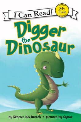 DIGGER THE DINOSAUR My First I Can Read Rebecca Dotlich Gynux HARPERCOLLINS2013 Paperback English ISBN：9780062222213 洋書 ...