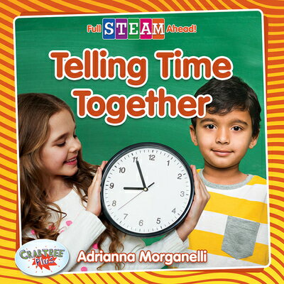 TELLING TIME TOGETHER Adrianna Morganelli CRABTREE PUB2020 Library　Binding English ISBN：9780778772217 洋書 Books for kids（...