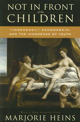 NOT IN FRONT OF THE CHILDREN S Marjorie Heins RUTGERS UNIV PR2007 Paperback Second Edition, English ISBN：9780813542218 洋...