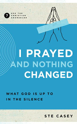 I PRAYED & NOTHING CHANGED Ask the Christian Counselor Ste Casey NEW GROWTH PR2024 Paperback English ISBN：9781645072218 ...
