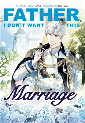 FATHER I DONT WANT THIS MARRIA Father, I Don't Want This Marriage Hong Heesu Roal Yuri INKLORE2025 Paperback English ISB...