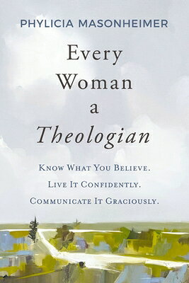 EVERY WOMAN A THEOLOGIAN Phylicia Masonheimer THOMAS NELSON PUB2023 Hardcover English ISBN：9780785292227 洋書 Social Scien...