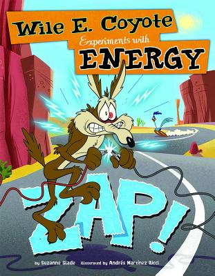 ZAP Wile E. Coyote, Physical Science Genius Suzanne Slade Andrs Ricci Andrs Ricci CAPSTONE PR2014 Library　Binding Englis...